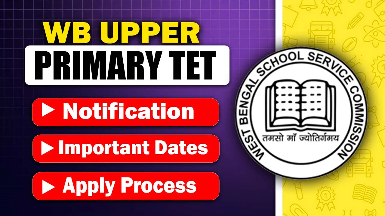 WB Upper Primary TET Notification: Complete Guide With Important Dates ...